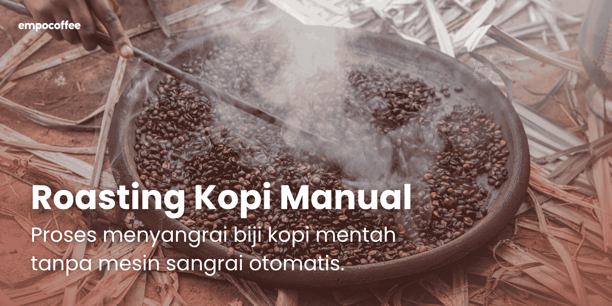Roasting Kopi Manual: Ini Tips & Trik Agar Hasilnya Nikmat - Empo ...